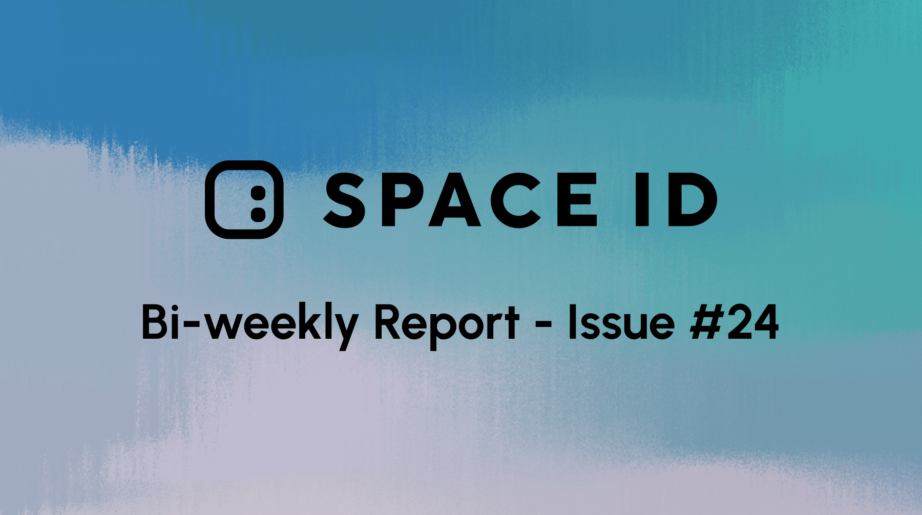 SPACE ID Bi-weekly Report - Issue #24